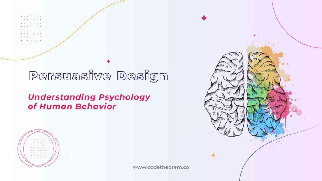 Persuasive design: Using psychology to Influence users to act